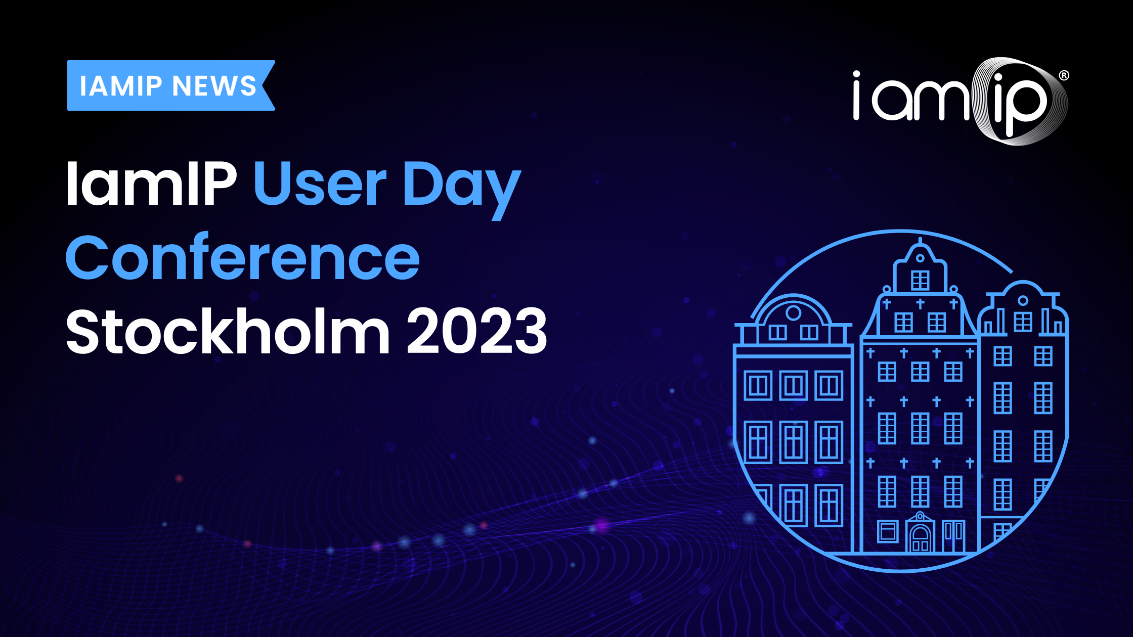 IamIP User Day Conference- Stockholm 2023 - IamIP