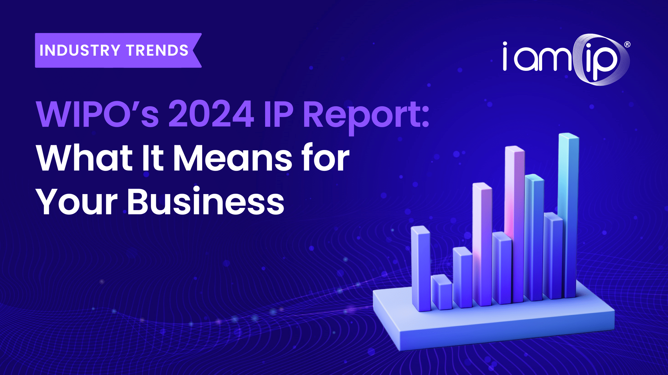 WIPO’s 2024 IP Report: What It Means for Your Business - IamIP