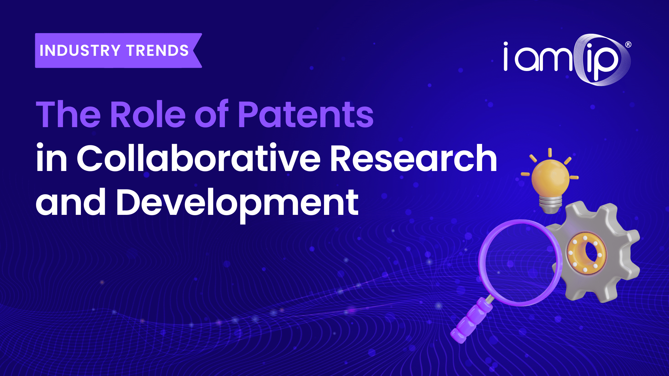 The Role of Patents in Collaborative Research and Development - IamIP